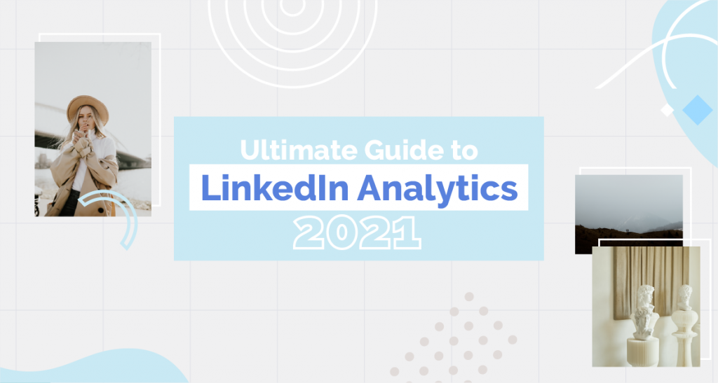 Ultimate Guide to LinkedIn Analytics 2021 – Sharelov Blog