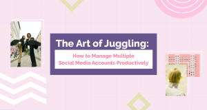The Art of Juggling: How to Manage Multiple Social Media Accounts Productively – Sharelov Blog